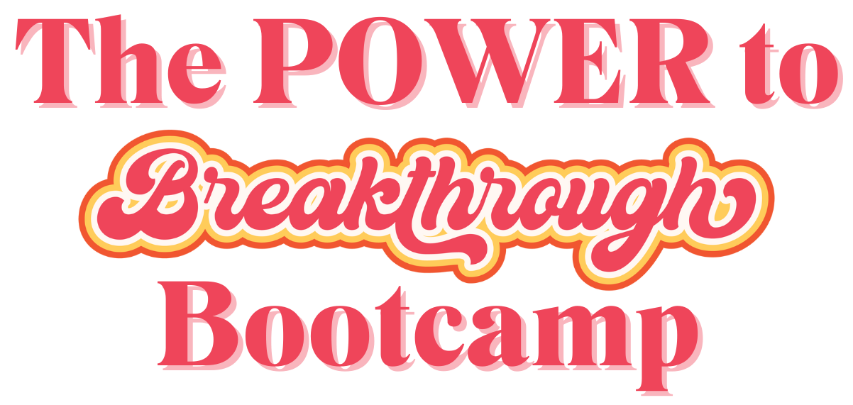 The POWER to Breakthrough Bootcamp